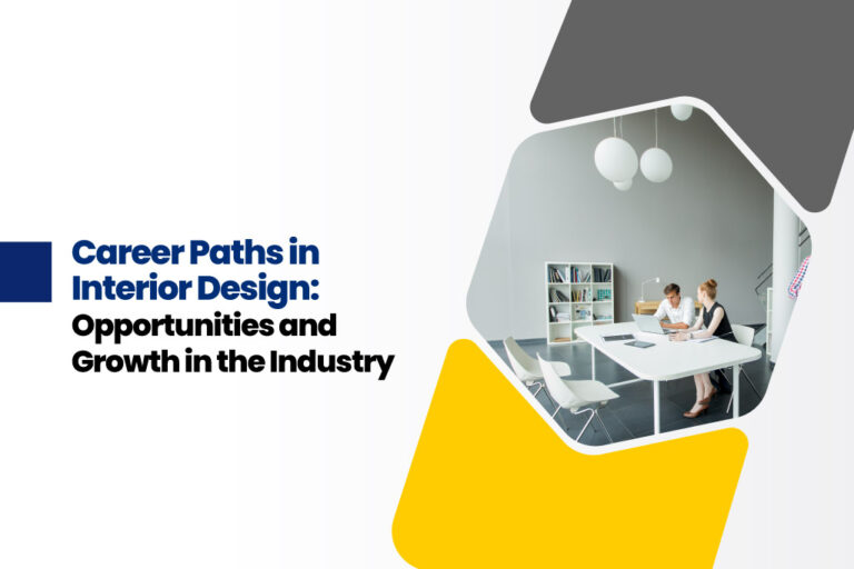 Career Paths in Interior Design: Opportunities and Growth in the Industry