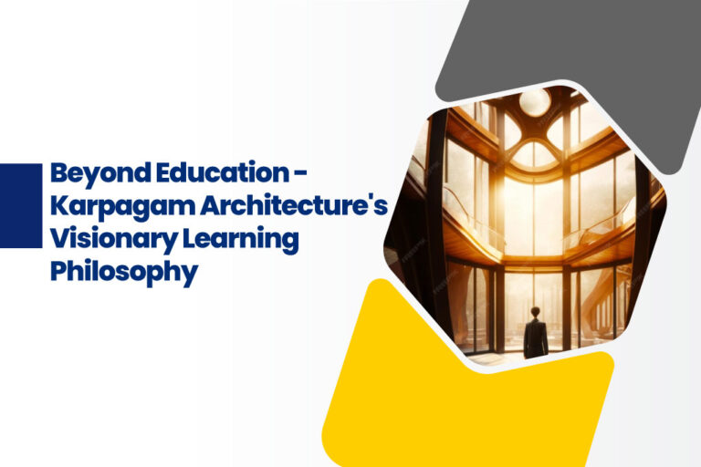Beyond Education: Embracing Karpagam Architecture’s Visionary Learning ...
