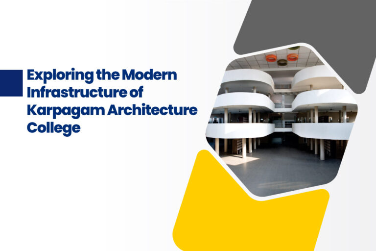 Discover the Modern Infrastructure of Karpagam Architecture College