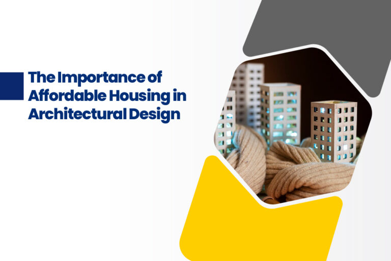 The Importance of Affordable Housing in Architectural Design